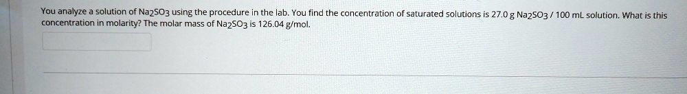 SOLVED: You analyze solution of Na2SO3 using the procedure in the lab ...