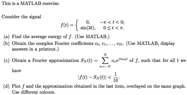 This is a MATLAB exercise. Consider the signal f(t) = 0, -π