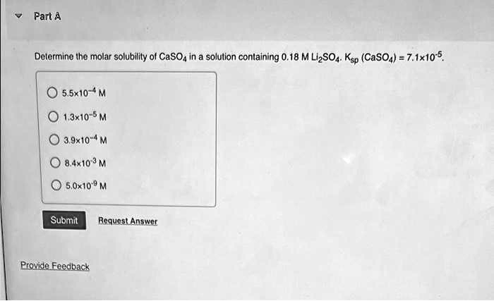 SOLVED: Determine the molar solubility of CaSO4 in a solution ...