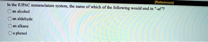 Relcre in the iupac nomenclature system the name of which of...