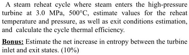 SOLVED: A steam reheat cycle where steam enters the high-pressure ...