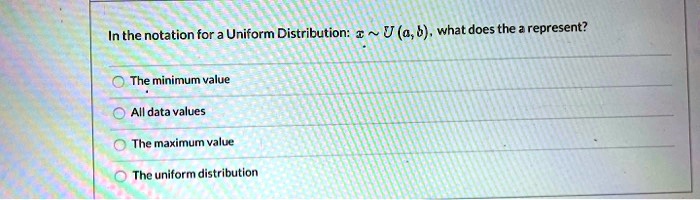 in the notation for uniform distribution j a wha does the a represent ...