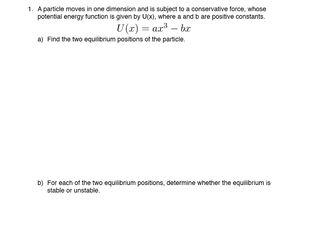 a particle moves in one dimension and is subject to a conservative force whose potential energy ...