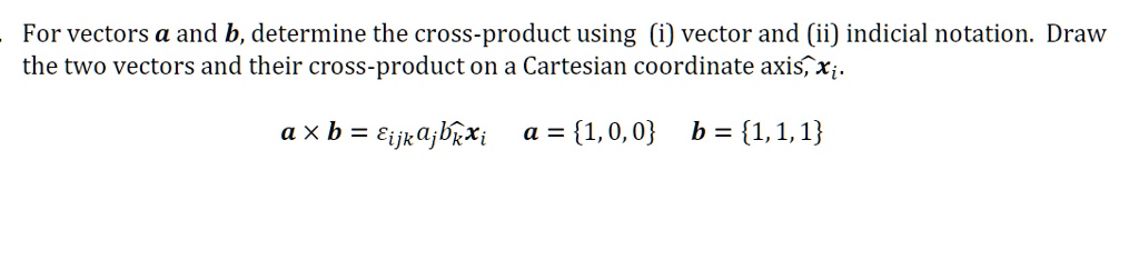 For vectors a and b, determine the cross-product using (i) vector and ...