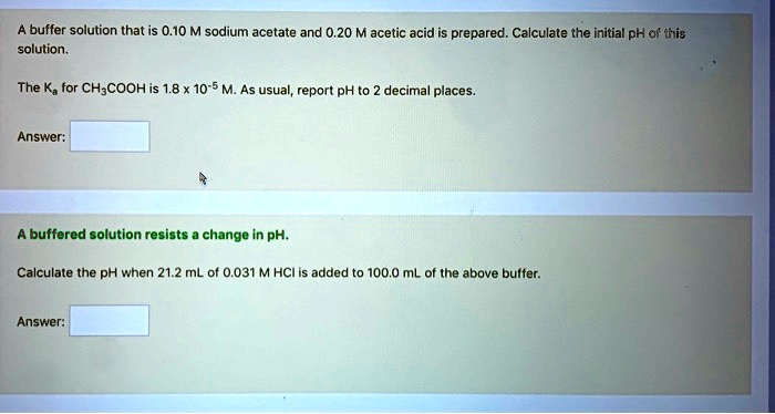 a buffer solution that is 010 m sodium acetate and 020 m acetic acid is prepared calculate the ...