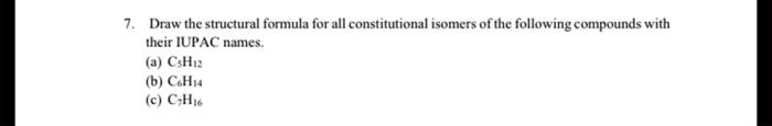 SOLVED: Draw the structural formula for all constitutional isomers ...