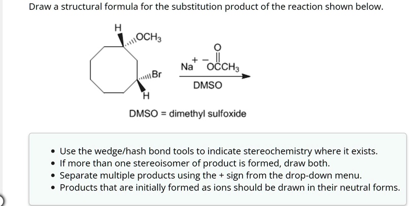 Draw a structural formula for the substitution product of the reaction ...