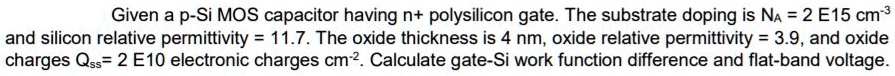 Given a p-Si MOS capacitor having n+ polysilicon gate. The substrate ...