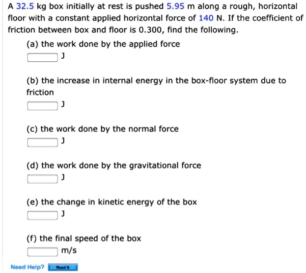 SOLVED: A 32.5 kg box initially at rest is pushed 5.95 m along a rough, horizontal floor with a ...