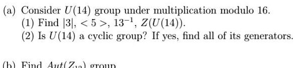 consider u14 group under multiplication modulo 16 find 3 5 13 1 zu14 is u14 cyelic group if yes ...