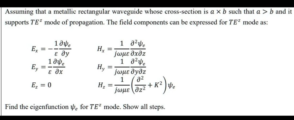 Assuming that a metallic rectangular waveguide whose cross-section is a × b such that a > b and ...