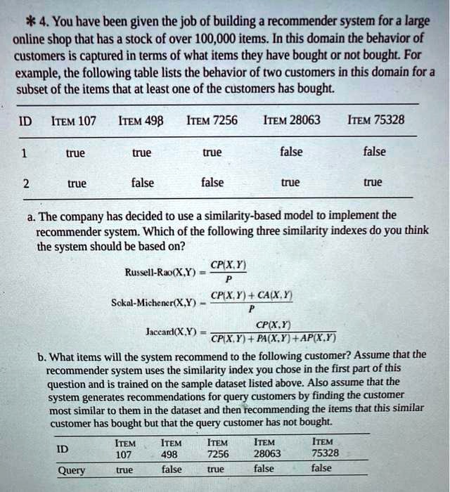 * 4. You have been given the job of building a recommender system for a ...