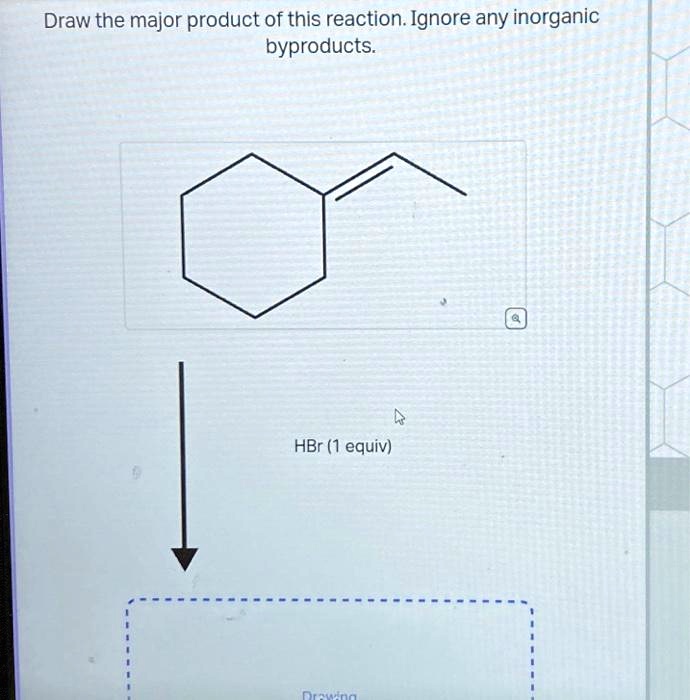 SOLVED: Draw the major product of this reaction.Ignore any inorganic byproducts. HBr(1equiv)