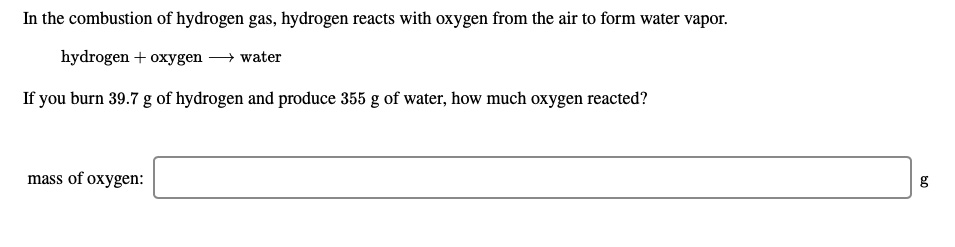 SOLVED: In the combustion of hydrogen gas, hydrogen reacts with oxygen from the air tO form ...