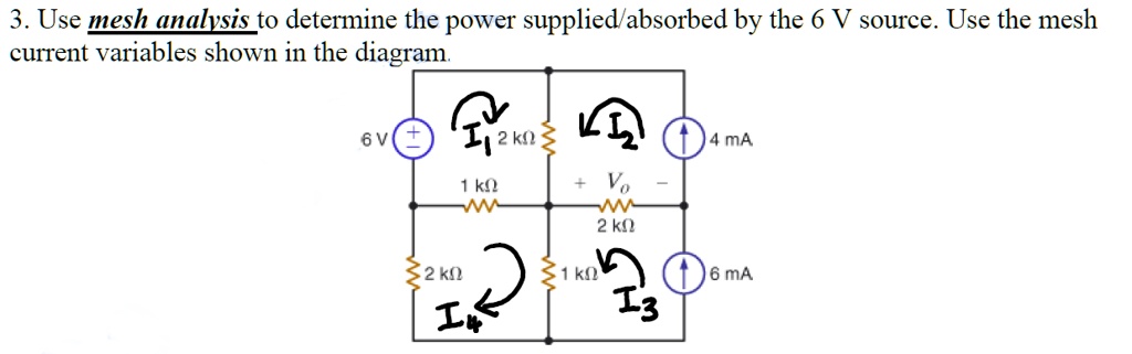 3. Use mesh analysis to determine the power supplied/absorbed by the 6 ...