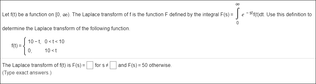 SOLVED: Let f(t) be a function on [0, âˆž). The Laplace transform of f is the function F defined ...