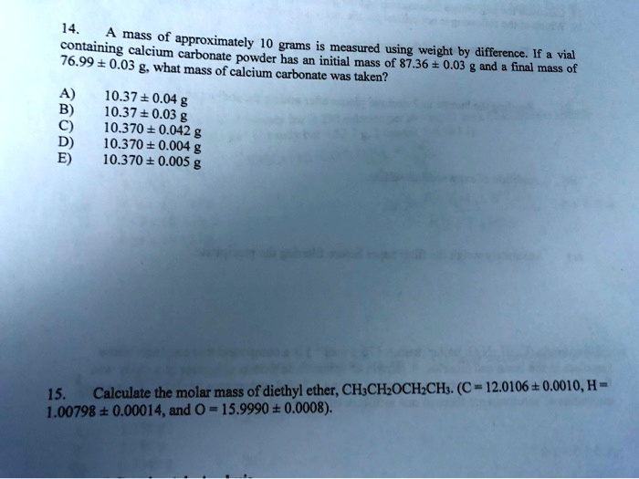 SOLVED:14. containing mass of approximately 10 calcium carbonate grams ...