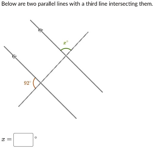 SOLVED: Below are two parallel lines with a third line intersecting them: 92-