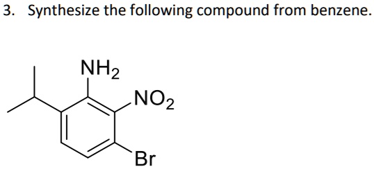 SOLVED: Synthesize the following compound from benzene NHz NO2 Br