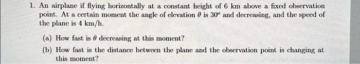 SOLVED: 1. An airplane if flying horizontally at a constant height of 6 ...