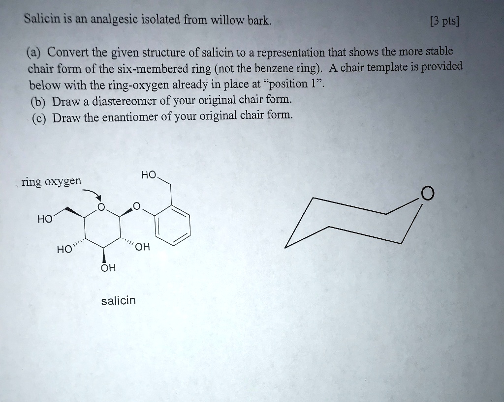SOLVED: Salicin is an analgesic isolated from willow bark. (a) Convert ...