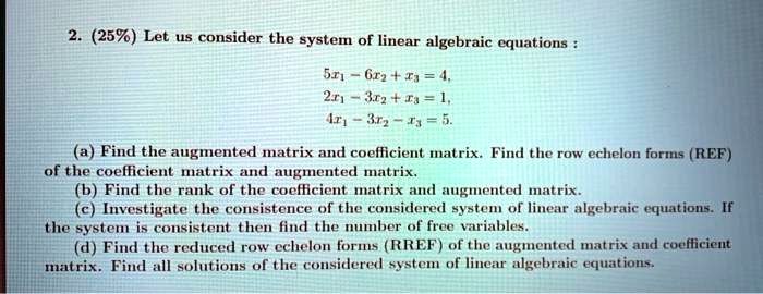SOLVED: 2. (25%) Let us consider the system of liuear algebraic ...