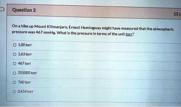 question 2 12 on a hike up mount kilimanjaro ernest hemingway might have measured that the ...