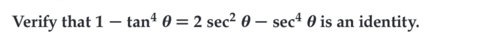 SOLVED: Verify that 1-tan ^4θ=2 sec ^2θ-sec ^4θ is an identity.
