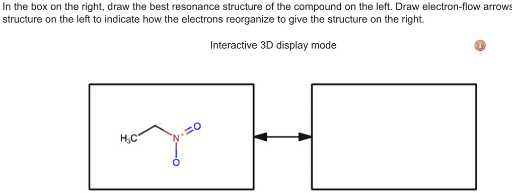 SOLVED: In the box on the right, draw the best resonance structure of the compound on the left ...