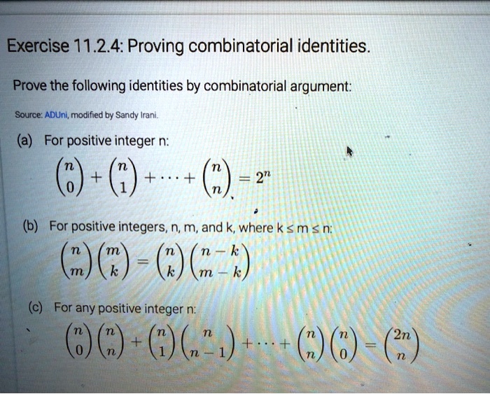 SOLVED: Exercise 11.2.4: Proving combinatorial identities Prove the ... SOLVED: Exercise 11.2.4: Proving combinatorial identities Prove the ...