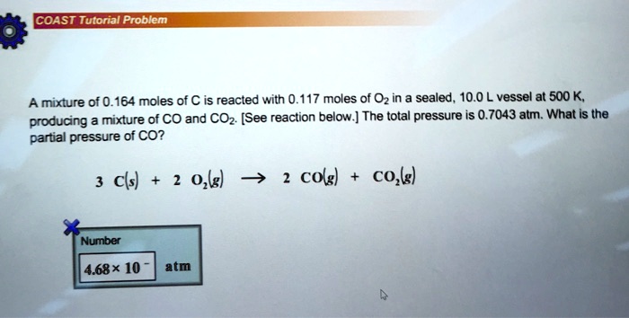 SOLVED: COAST Tutorial Problem A mixture of 0.164 moles of C is reacted with 0.117 moles of O2 ...