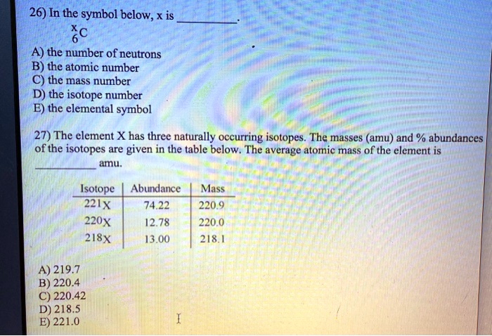 SOLVED: 26) In the symbol below, X is A) the number of neutrons B) the ...