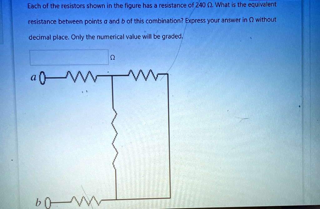each of the resistors shown in the figure has a resistance of 240 what ...