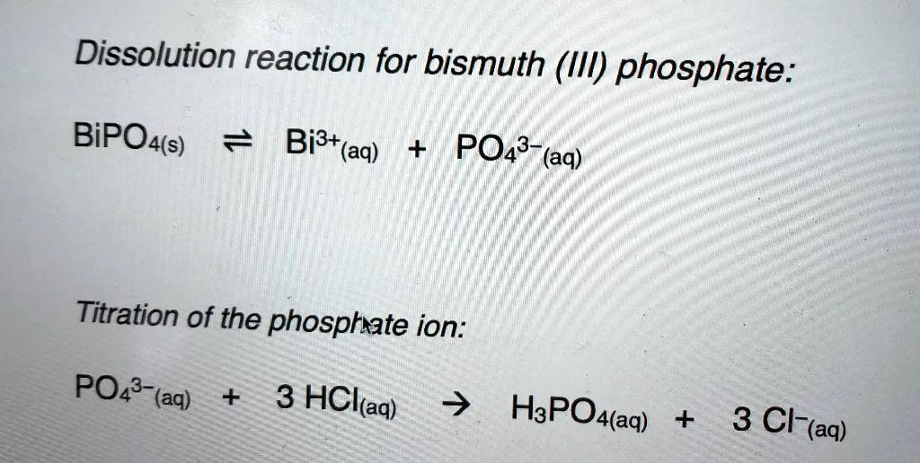 SOLVED: Dissolution reaction for bismuth (IIl) phosphate: BiPO4(s) Biat ...