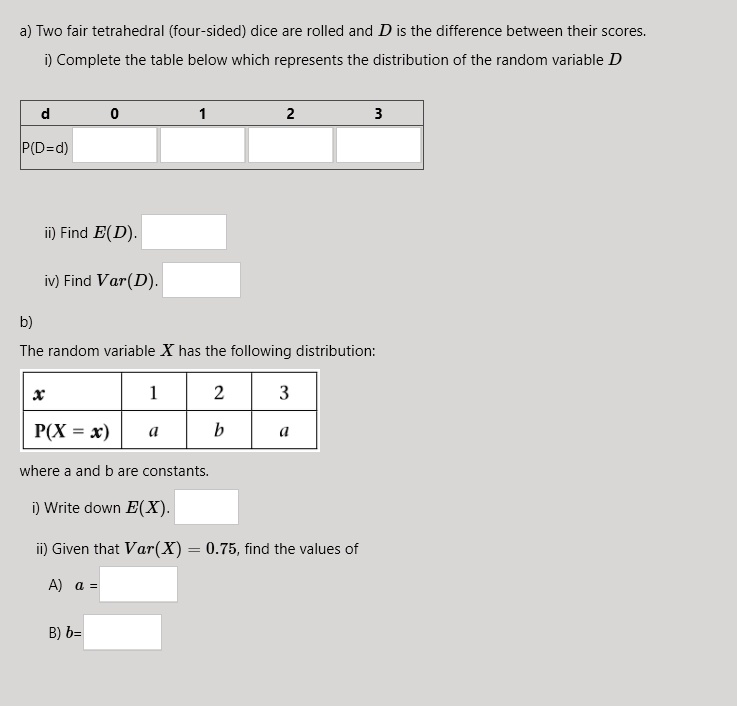 SOLVED: a) Two fair tetrahedral (four-sided) dice are rolled and D is the difference between ...