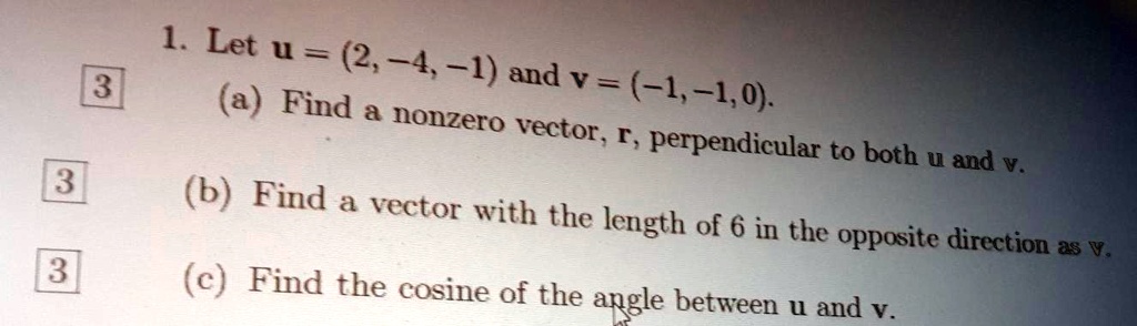 SOLVED: 1. Let u = (2, -4-1) and v = (a) Find (-1,-1,0). nonzero vector . E, perpendicular to ...