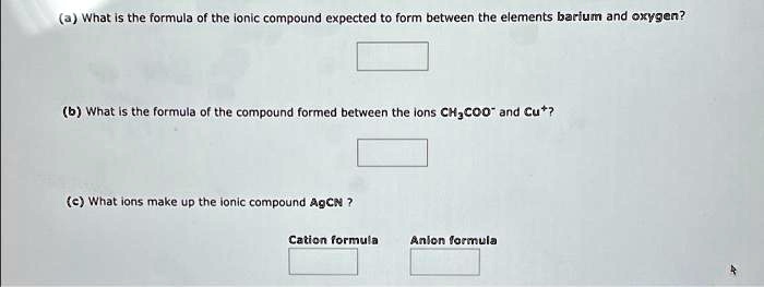 (a) What is the formula of the ionic compound expected to form between the elements barium and ...