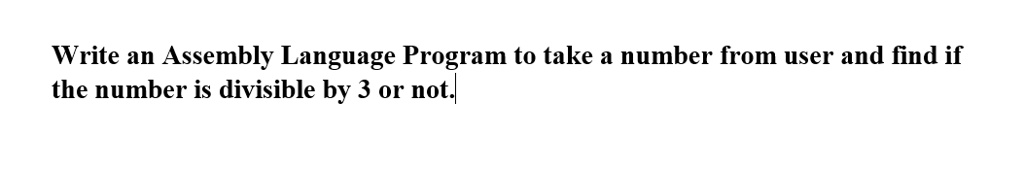 SOLVED: Assembly Language 8086 Write an Assembly Language Program to ... SOLVED: Assembly Language 8086 Write an Assembly Language Program to ...
