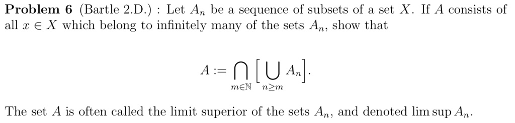 Problem 6 Bartle 2.D.) Let An be a sequence of subsets of a set X. If A consists of all x âˆˆ X ...