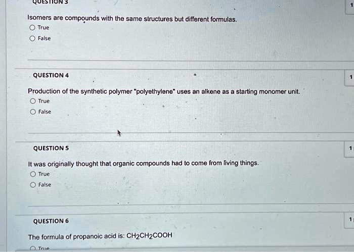 QUEST N3 Isomers are compounds with the same structures but different formulas. True False ...