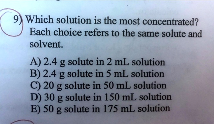 SOLVED: 9 Which solution is the most concentrated? Each choice refers ...