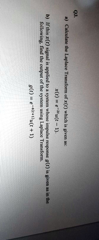 Q3 11n11 16 Following Find The Output Of The System Using Laplace Transform If This Xt 