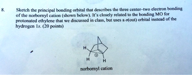 8. Sketch the principal bonding orbital that describes the three center ...