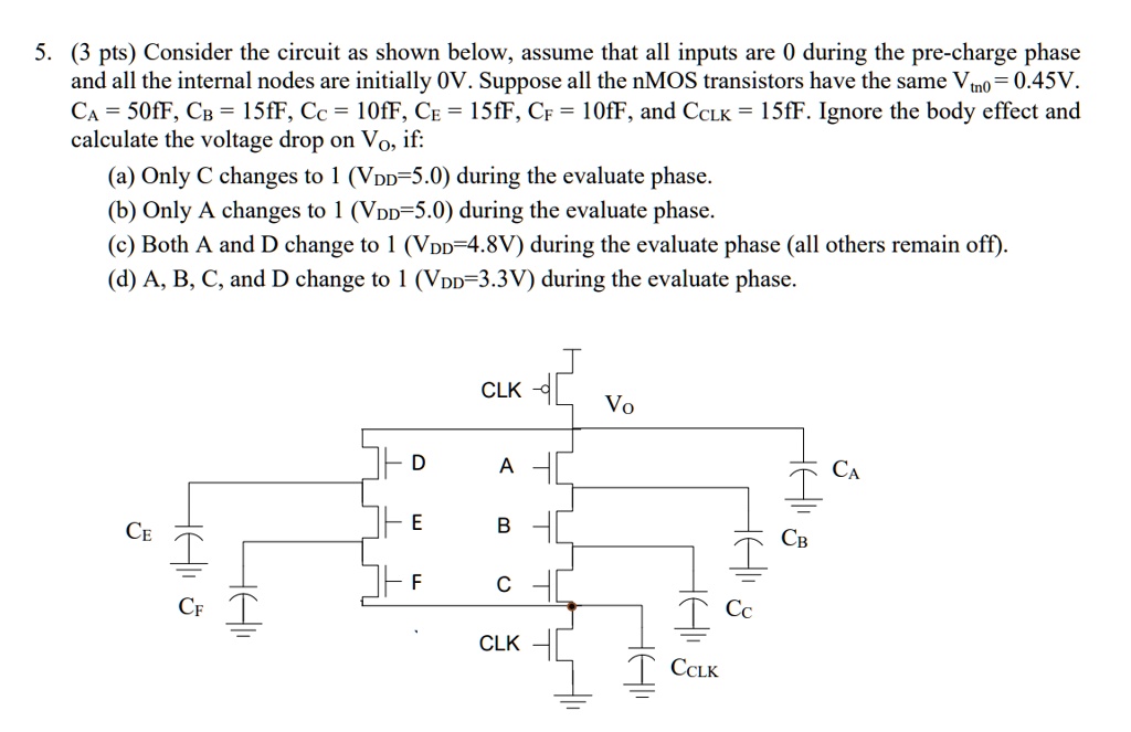 SOLVED: 5. (3 pts) Consider the circuit as shown below. Assume that all inputs are 0 during the ...