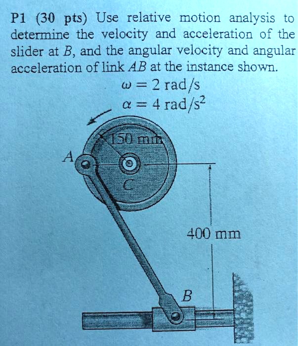 SOLVED: P1 (30 pts) Use relative motion analysis to determine the ...