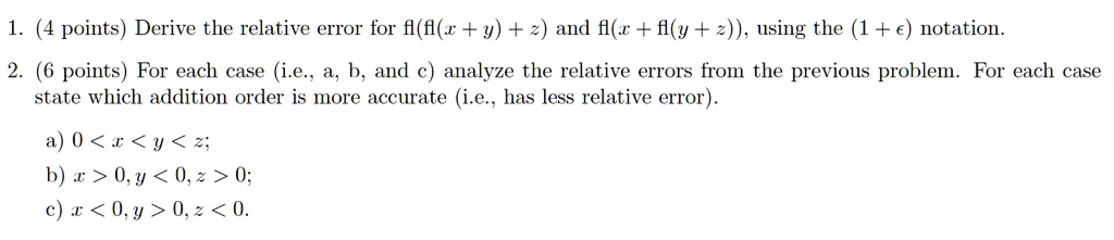 SOLVED: show work. Derive the relative error for fl(fl(x+y)+z) and fl(x ...