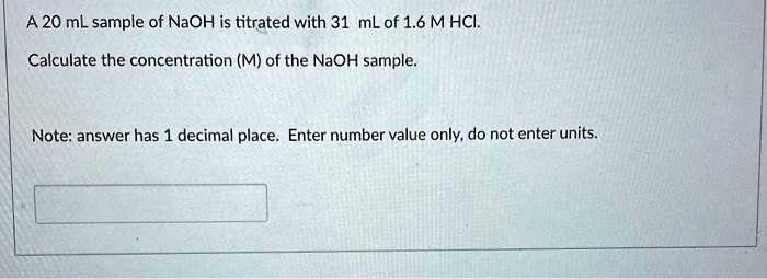 a 20 ml sample of naoh is titrated with 31 ml of 16 mhci calculate the concentration m of the ...