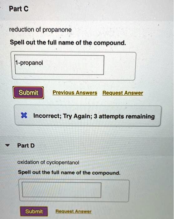 SOLVED: Part €C reduction of propanone Spell out the full name of the compound: ~propanol Submit ...