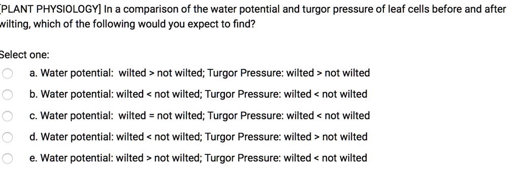 SOLVED: PLANT PHYSIOLOGY] In a comparison of the water potential and ...