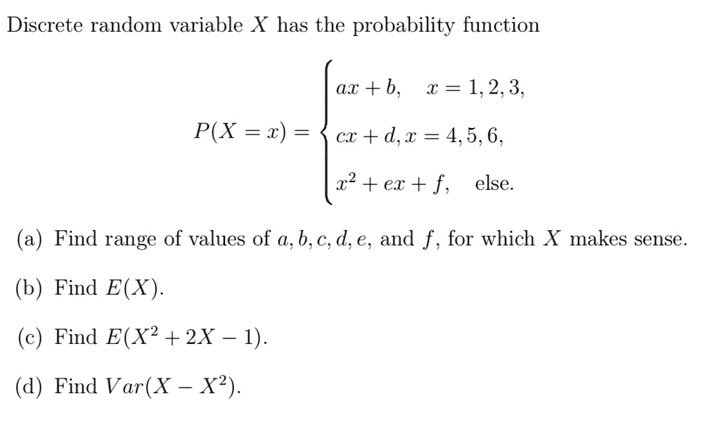SOLVED:Discrete random variable X has the probability function ax + b, x = 1,2,3, P(X = x) cx ...